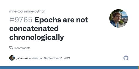 epochs are not concatenated chronologically · issue 9765 · mne tools mne python · github