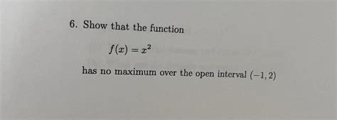 solved 6 show that the function f x x2 has no maximum over