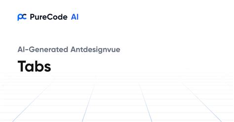 Build Great Antdesignvue Tabs Components Faster Using Ai Tools