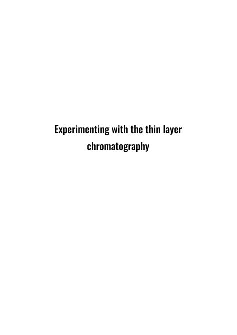 Thin Layer Chromatography Experimenting With The Thin Layer Chromatography Introduction The