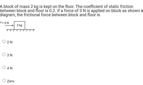 [answered] A Block Of Mass 2 Kg Is Kept On The Floor The Coefficient Of Kunduz
