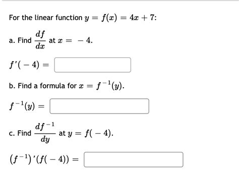 solved for the linear function y f x 4x 7 a find dxdf at