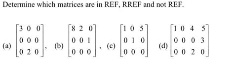 Solved Determine Which Matrices Are In Ref Rref And Not
