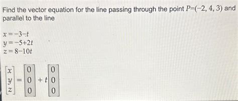 Solved Find The Vector Equation For The Line Passing Through