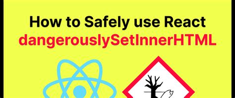 How To Safely Use Dangerouslysetinnerhtml In React Dev Community