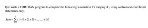 Solved 04write A Fortran Program To Compute The Following