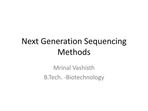 Next Generation Sequencing Methods Final Edit Pptx
