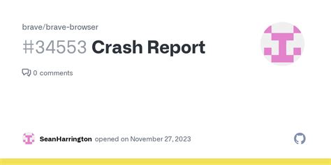 Crash Report · Issue 34553 · Bravebrave Browser · Github