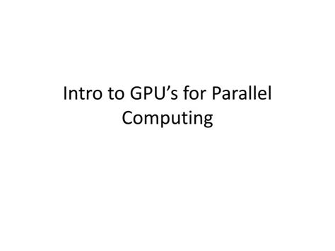 Ppt Intro To Gpus For Parallel Computing Powerpoint Presentation Free Download Id2125930