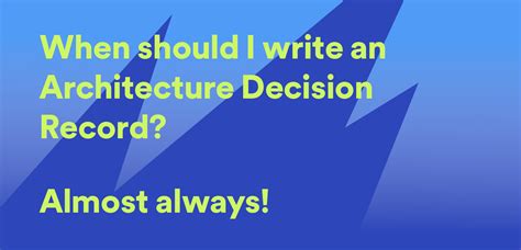 When Should I Write An Architecture Decision Record Spotify