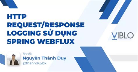 Request Response logging sử dụng Spring WebFlux Viblo
