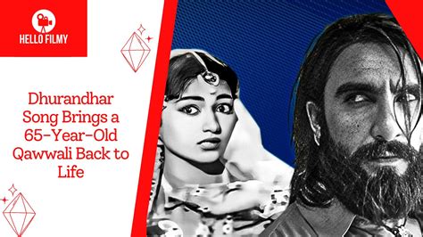 Dhurandhar Song Brings A 65 Year Old Qawwali Back To Life