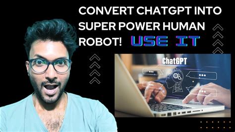 How To Convert Chatgpt Into Super Power Human Robot Youtube