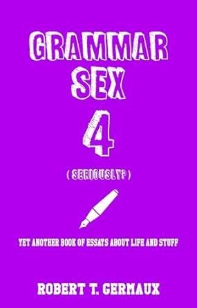 Grammar Sex 4 Seriously Grammar Sex Collection EBook Germaux Robert Amazon In Kindle
