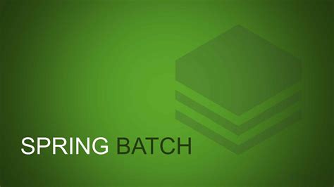 Giới Thiệu Về Spring Batch