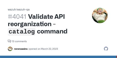 Validate Api Reorganization `catalog` Command · Issue 4041 · Wazuhwazuh Qa · Github