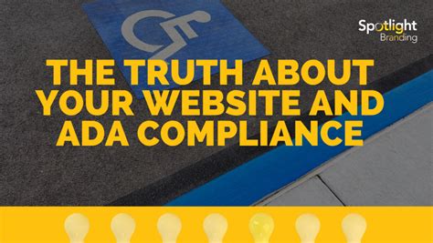 The Truth About Your Website And ADA Compliance Spotlight Branding