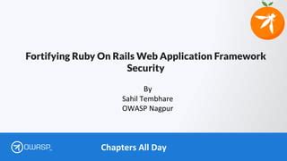 Fortifying Ruby On Rails Web Application Framework Security By Sahil