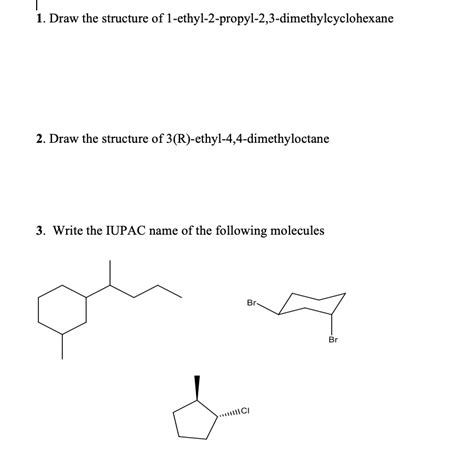 Solved 1 Draw The Structure Of 1 Ethyl 2 Propyl 2 3 Dimethylcyclohexane 2 Draw The Structure