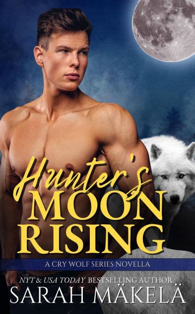 Hunters Moon Rising Cry Wolf 0 5 By Sarah Makela Ebook Barnes And Noble®