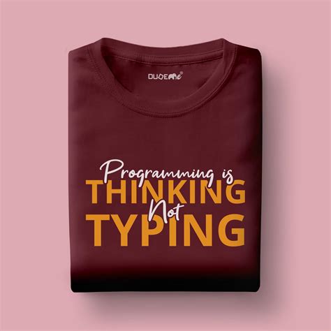 Programming Is Thinking Not Typing Half Sleeve T Shirt Dudeme Dudeme