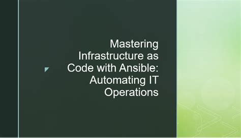 Mastering Infrastructure As Code With Ansible Automating It Operations