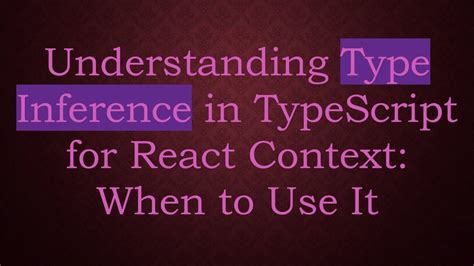Understanding Type Inference In Typescript For React Context When To Use It Youtube