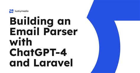 Building An Email Parser With Chatgpt 4 And Laravel Lucky Media