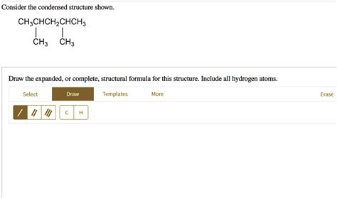 Consider The Condensed Structure Shown Draw The Expanded Or Complete Structural Formula For