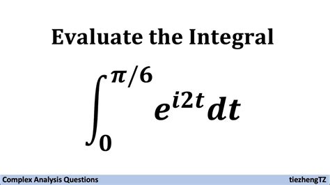 Complex Analysis Evaluate The Integral Ei2t From 0 To Pi6 Youtube