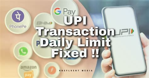 Onefluent UPI Transaction Daily Limit Fixed PhonePe Gpay Amazon Pay And Paytm Have Set A