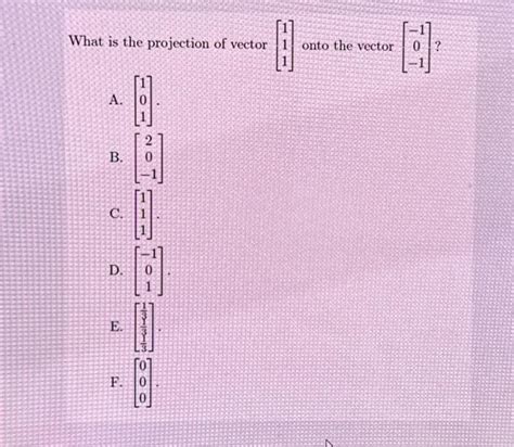 solved what is the projection of vector ⎣⎡111⎦⎤ onto the