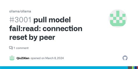 Pull Model Failread Connection Reset By Peer · Issue 3001 · Ollamaollama · Github