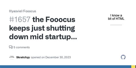 The Fooocus Keeps Just Shutting Down Mid Startup · Issue 1657 · Lllyasvielfooocus · Github