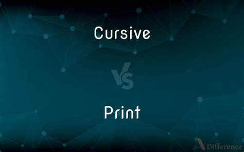 Cursive Vs Print Whats The Difference