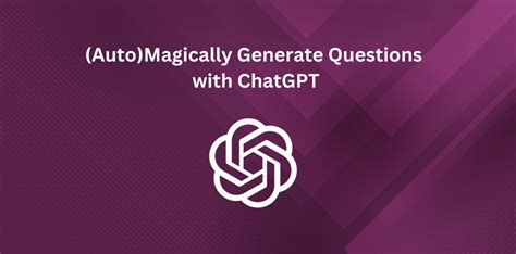 Automagically Generate Questions With Chatgpt