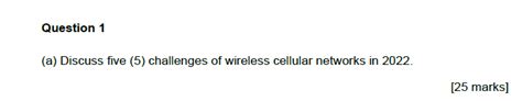 Solved A Discuss Five 5 Challenges Of Wireless Cellular