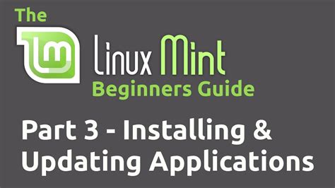 Linux Mint Beginners Guide Part 03 Installing And Updating Applications Youtube