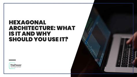 Hexagonal Architecture What Is It And Why Should You Use It