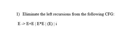 Solved 1 Eliminate The Left Recursions From The Following