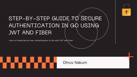 Step By Step Guide To Secure Authentication In Go Using Jwt And Fiber