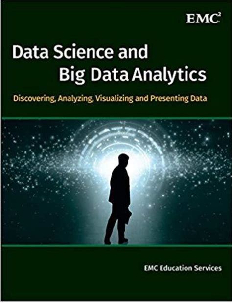 Data Science And Big Data Analytics Discovering Analyzing Visualizing And Presenting Data Emc
