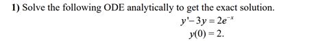 Solved 1 Solve The Following Ode Analytically To Get The