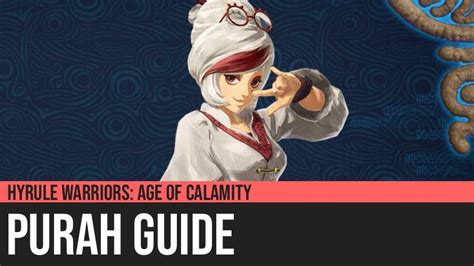 Hyrule Warriors Age Of Calamity Purah Guide