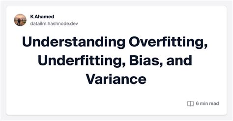 Understanding Overfitting Underfitting Bias And Variance