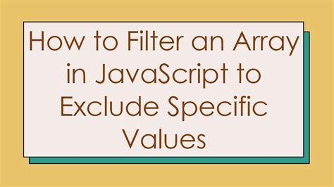 How To Filter An Array In Javascript To Exclude Specific Values Youtube