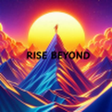 Rise Beyond Youtube