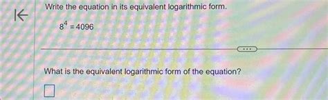 Solved Write The Equation In Its Equivalent Logarithmic