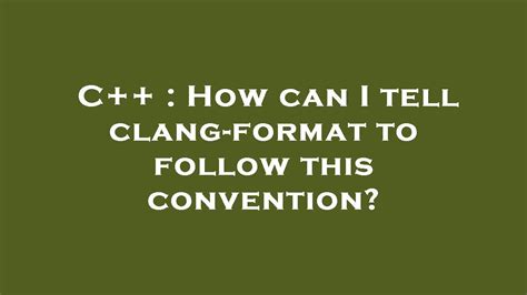 C How Can I Tell Clang Format To Follow This Convention Youtube