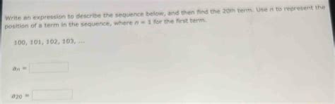 Solved Write An Expression To Describe The Sequence Below And Then